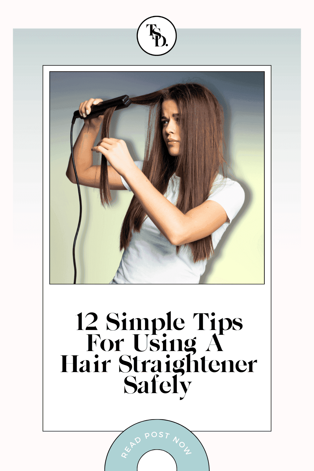 12 Simple Tips For Using A Hair Straightener Safely - The Style Diary
